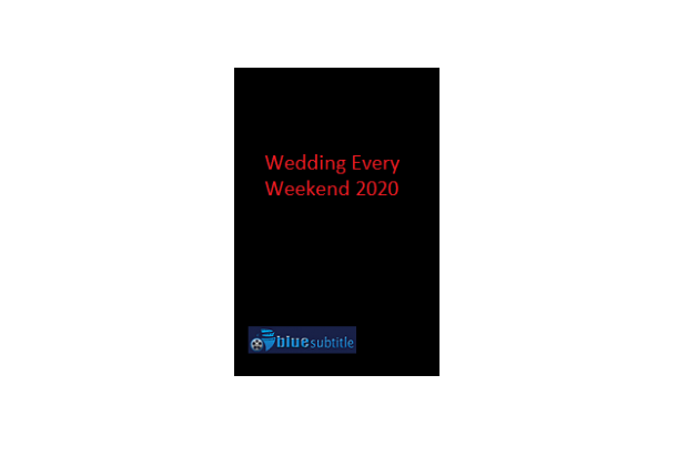Free Download subtitle movie 🔥Wedding Every Weekend 2020🔥 - blue subtitle
